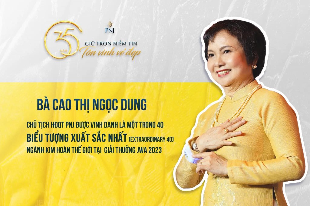 Bà Cao Thị Ngọc Dung là người Việt Nam duy nhất nằm trong top 40 biểu tượng kim hoàn thế giới ...